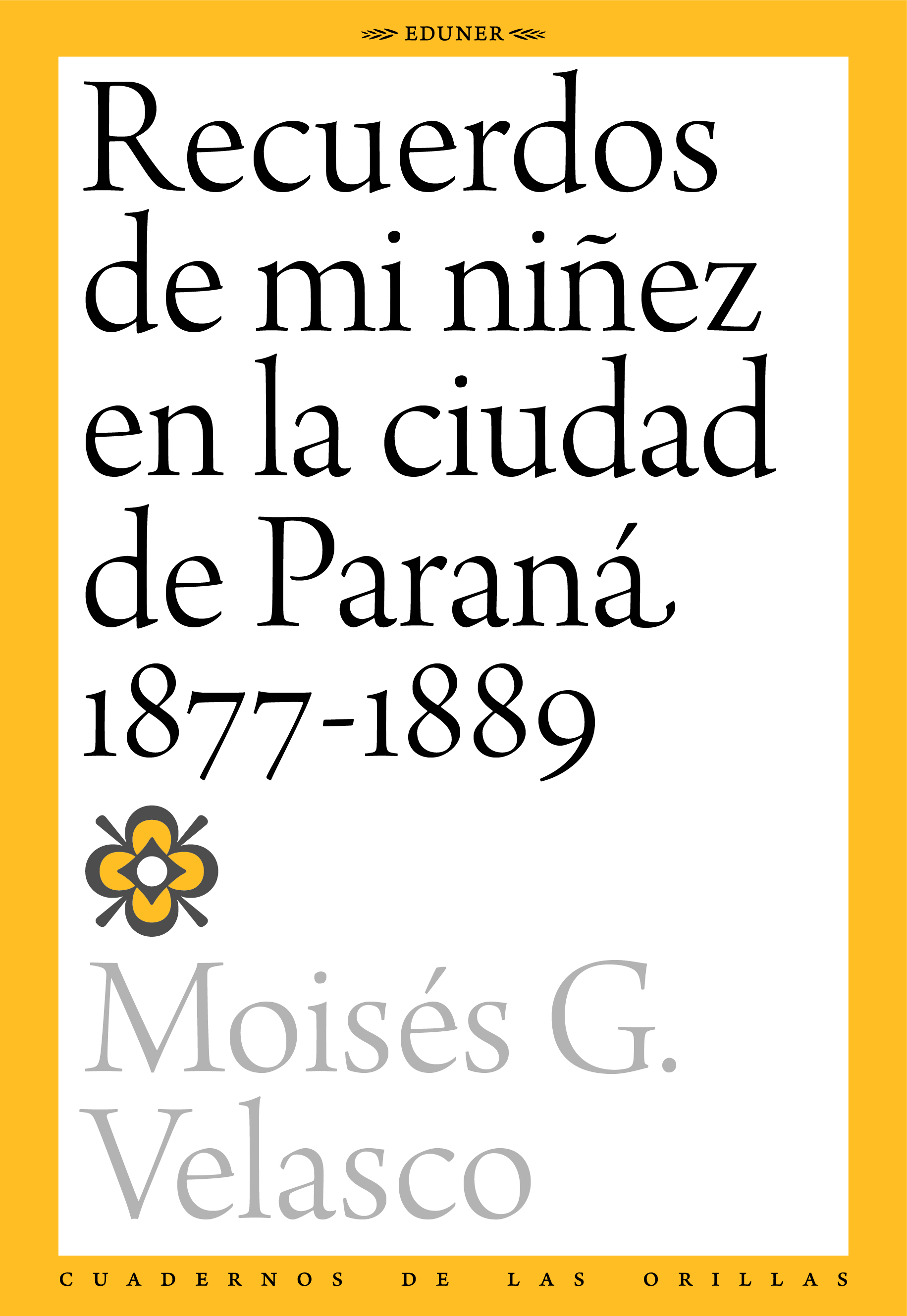 Recuerdos de mi niñez en la ciudad de Paraná 1877-1889 - Eduner ...